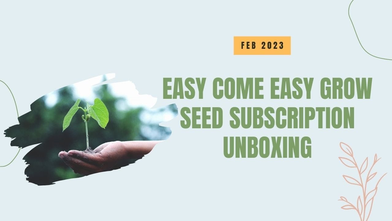 Feb Easy Come Easy Grow Garden Seed Subscription Unboxing - YouTube