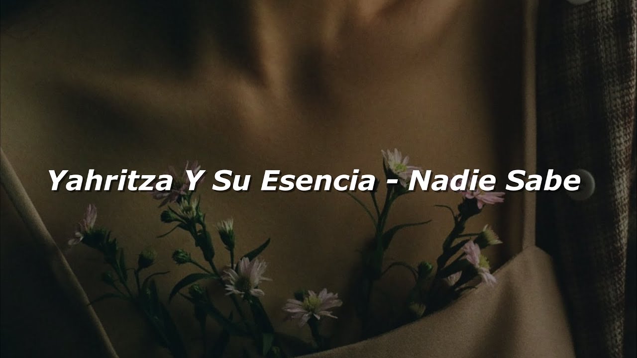 Yahrtiza Y Su Esencia - Nadie Sabe (Letra/Lyrics) - YouTube