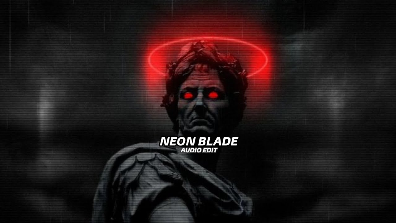 Neon blade [ Audio Edit ] - YouTube