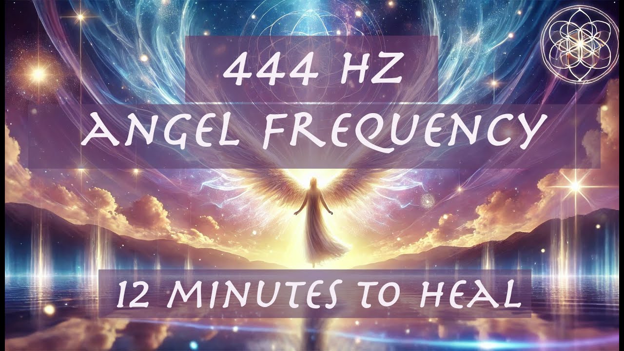 444 Hz Angel Frequency for Inner Healing & Peace | 12-Minute Energy ...