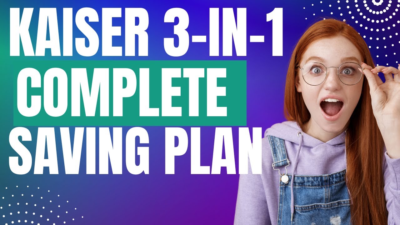 KAISER 3-IN-1: COMPLETE SAVING PLAN - YouTube