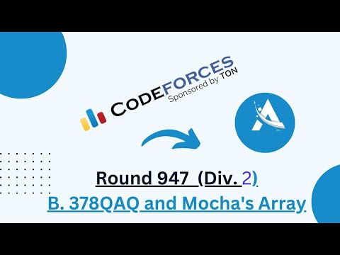 | B. 378QAQ and Mocha'Array | Codeforces Round 947 (Div1+Div2) Solution | Ajit Kushwaha - YouTube