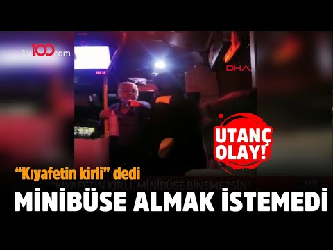 Minibüs şoförü yolcunun kıyafeti kirli diye otobüse almadı!