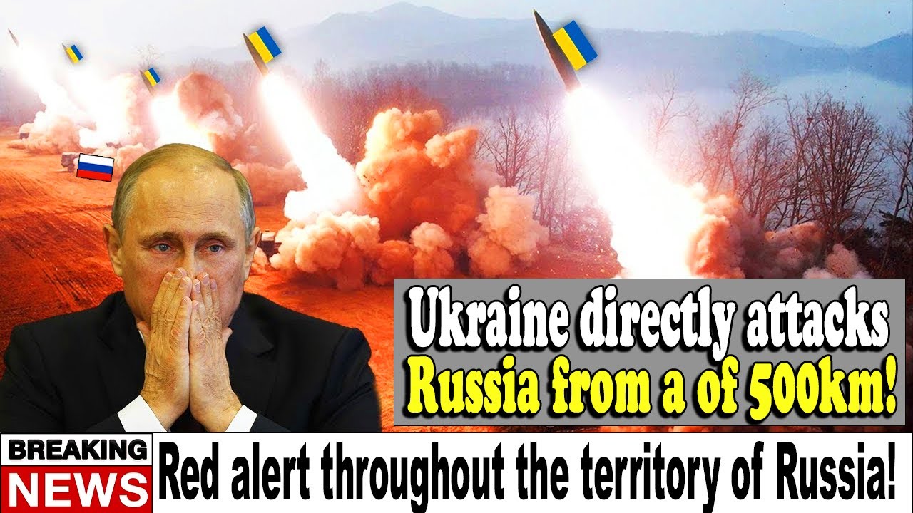 Red alert throughout the territory of Russia! Ukraine directly attacks ...