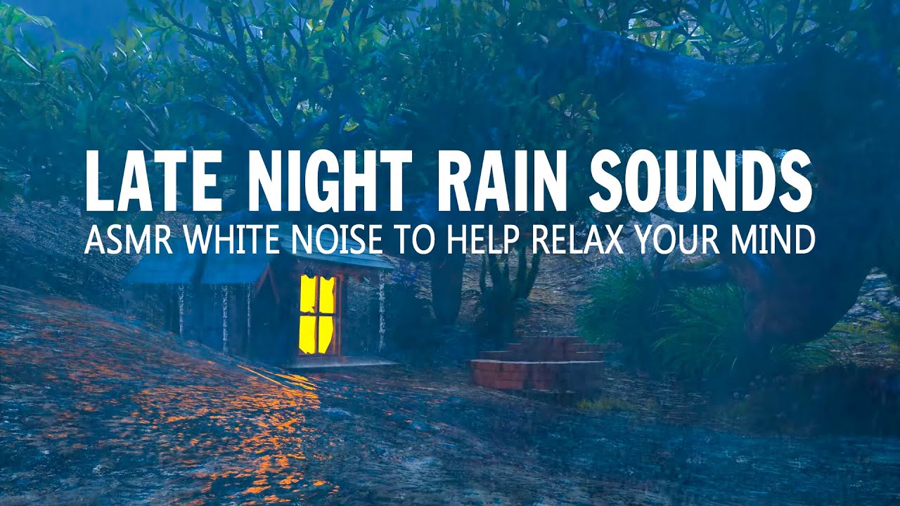 Late Night Rain Sounds, Rain Sounds for A Quick Sleep, ASMR White Noise ...