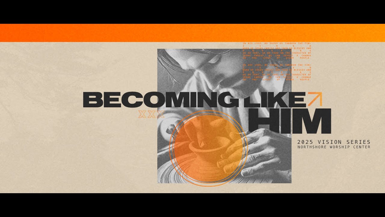 Sunday, January 26, 2025 — Becoming Like Him, Vision Series, Pt. 3 ...