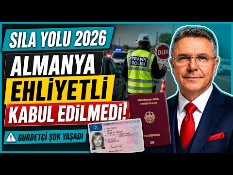 SILA YOLU 2026  Gurbetçiye Ehliyet Şoku! Geçerli Alman Ehliyeti Kabul Edilmedi