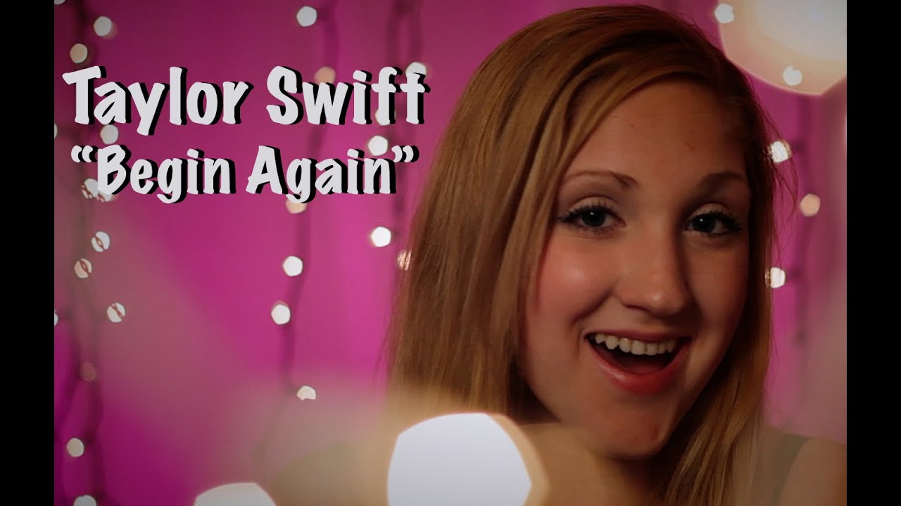 Taylor Swift - Begin Again (Cover) - YouTube