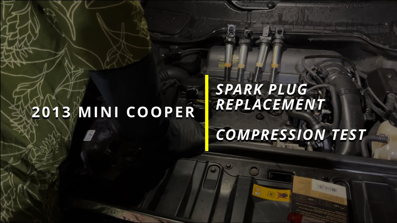 2013 Mini Cooper - Spark Plugs Replacement and Compression Test - YouTube