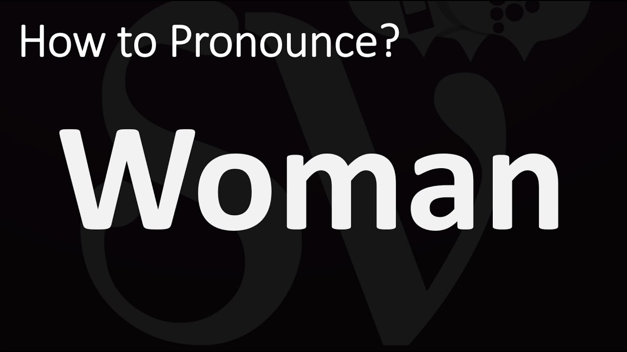 How to Pronounce Woman? (CORRECTLY) - YouTube