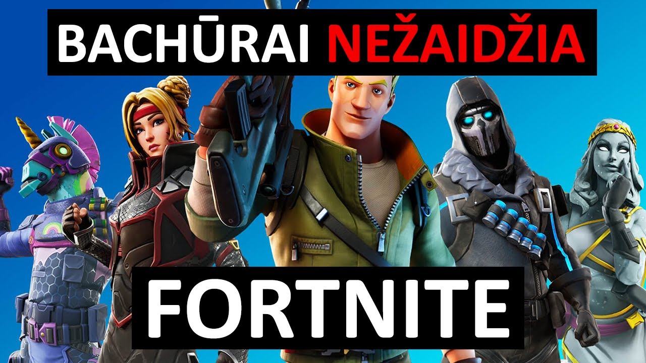 Bachūrai Nežaidžia: Fortnite - YouTube