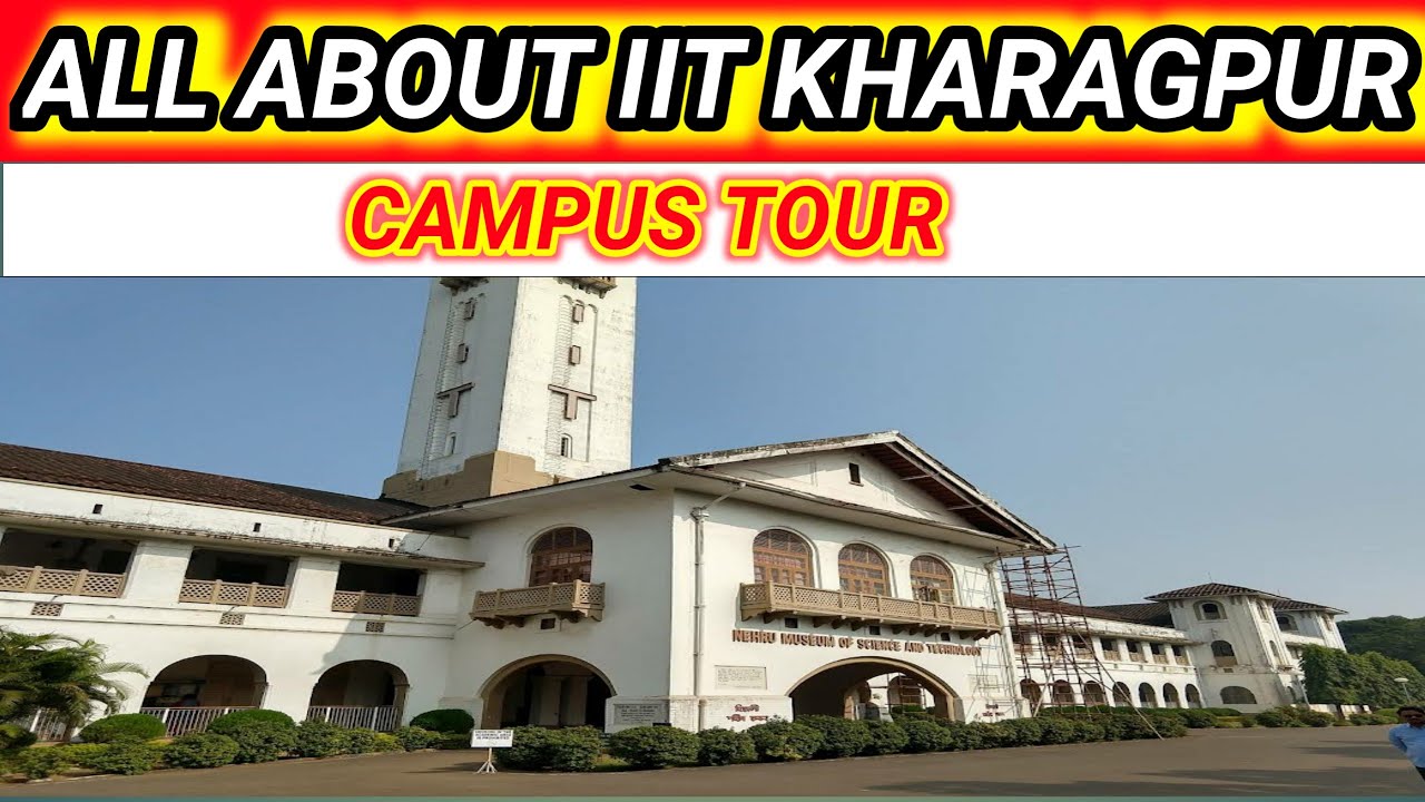 iit kharagpur campus tour ( INDIAN INSTITUTE OF TECHNOLOGY KHARAGPUR ...