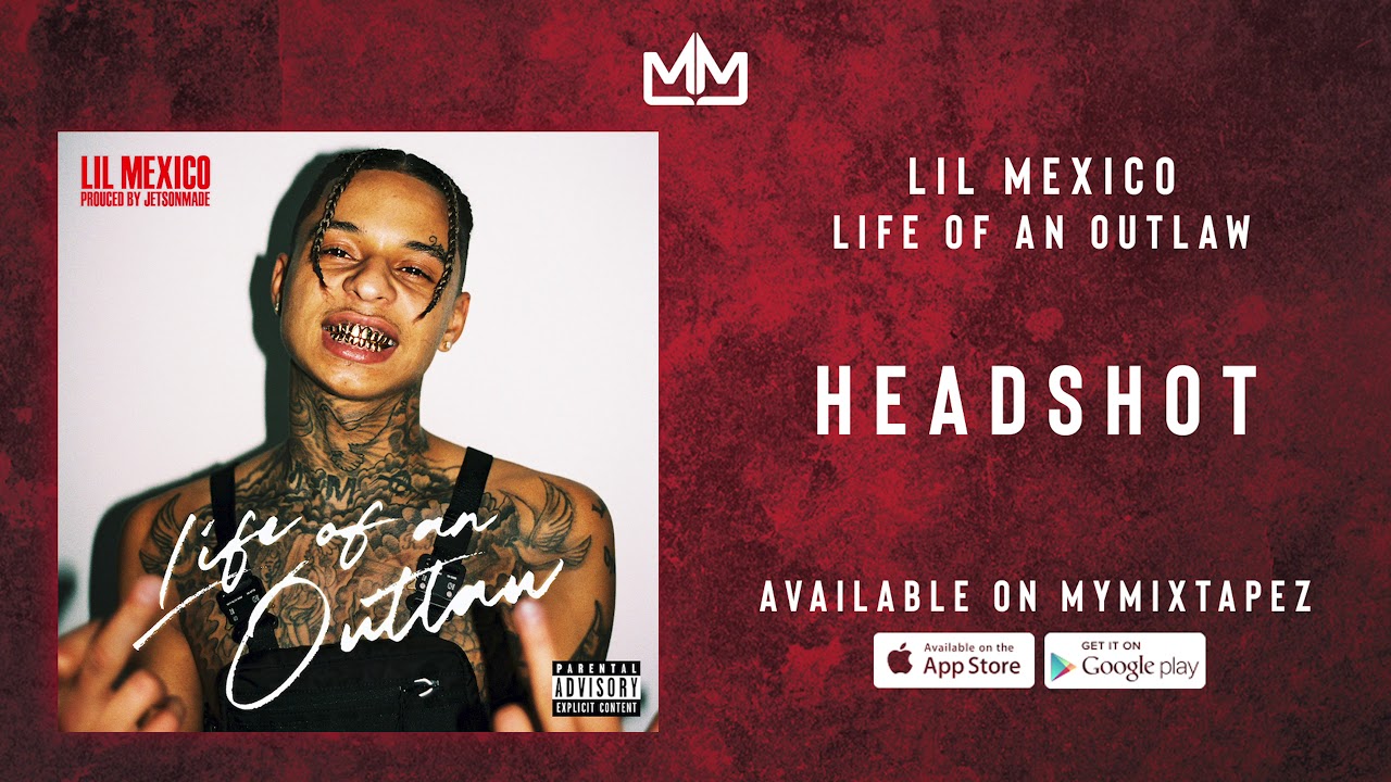 Lil Mexico - Headshot [Life of an Outlaw] - YouTube