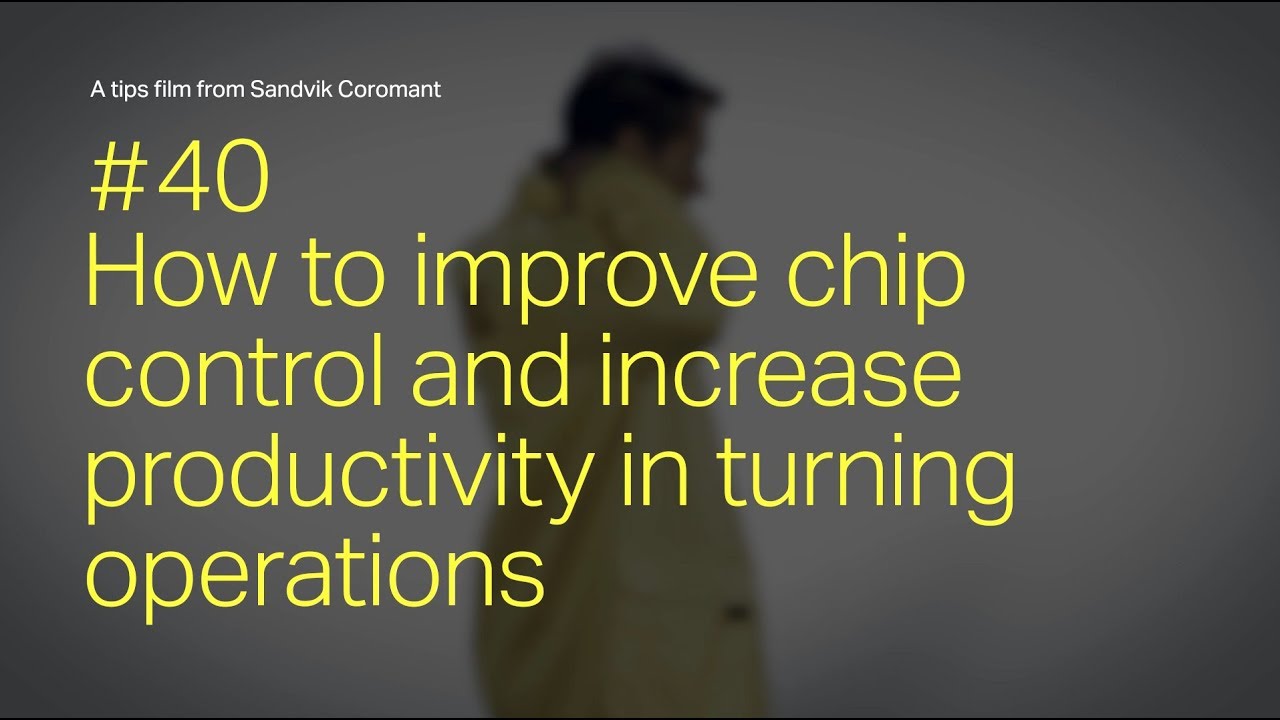 How to improve chip control in turning operations - Tips film #40 - YouTube