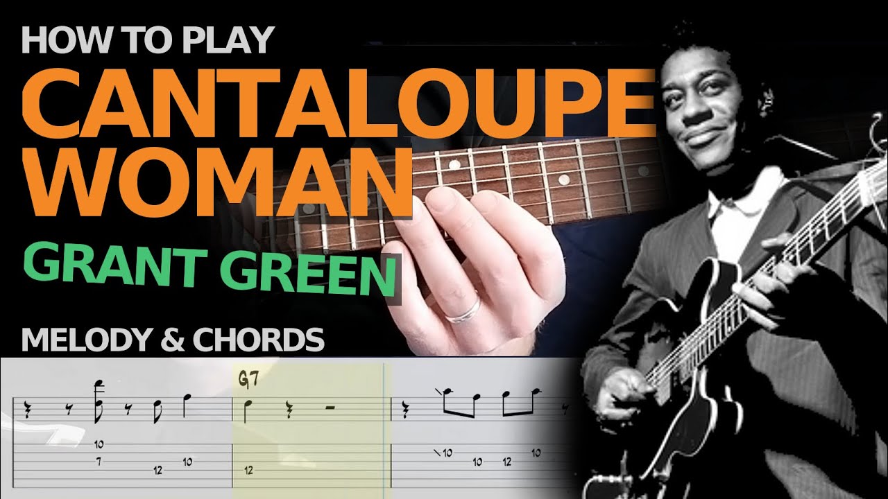 Cantaloupe Woman (Grant Green) melody & chords (TAB) Jazz Guitar Lesson ...