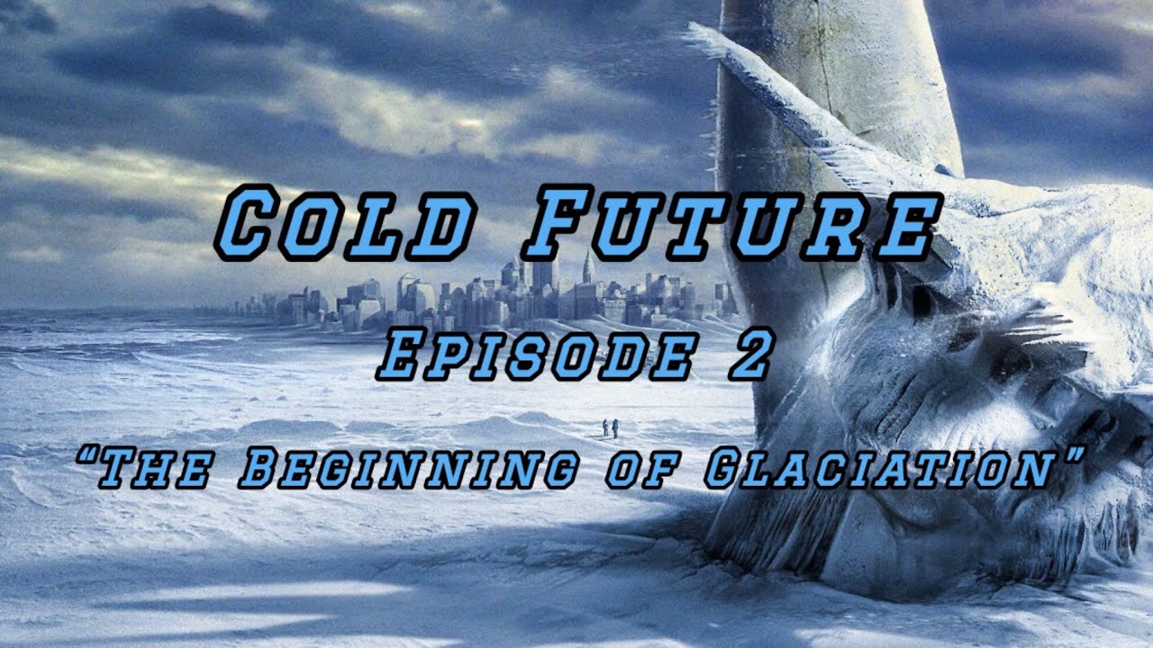 Cold Future - Episode 2 | “The Beginning of Glaciation” - YouTube