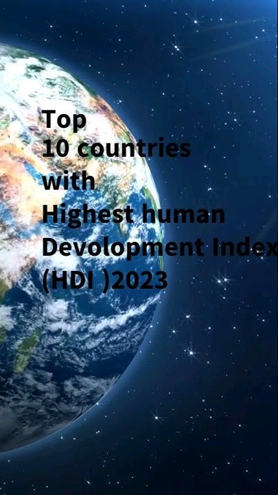 Top 10 countries with highest human development Index (HDI) 2023 # ...