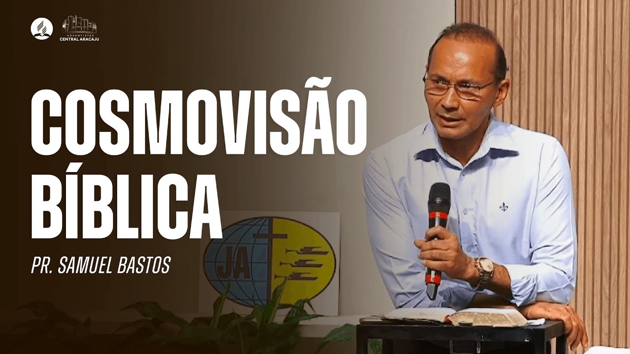 COSMOVISÃO BÍBLICA | Pr. Samuel Bastos - YouTube
