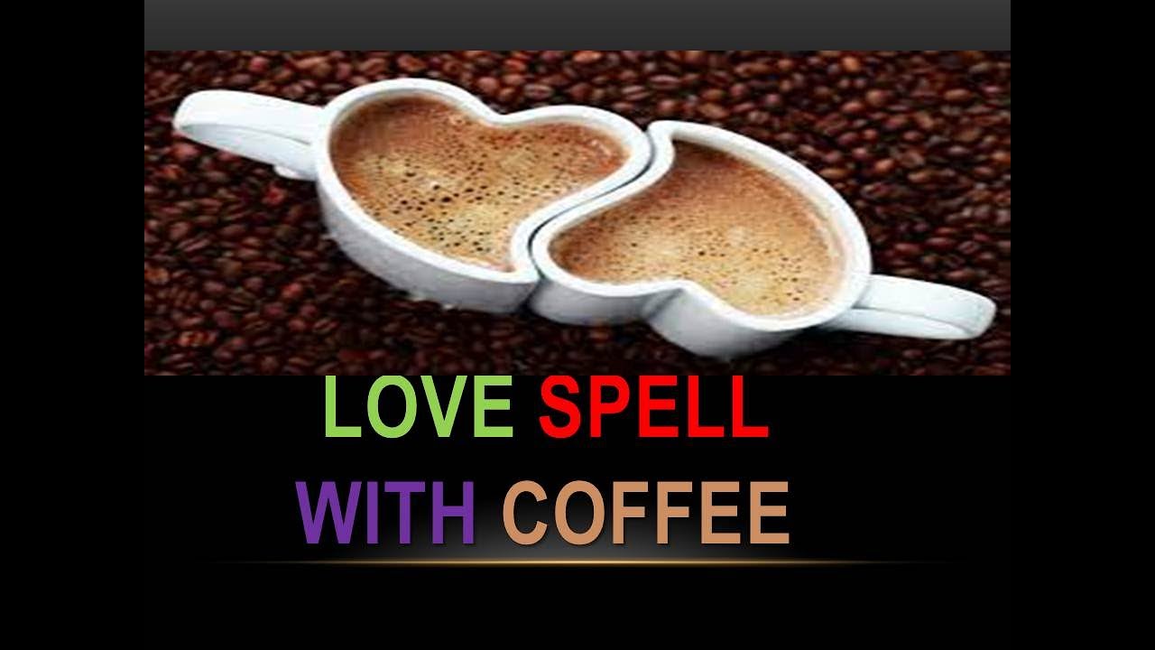 Coffee Love Spell - YouTube