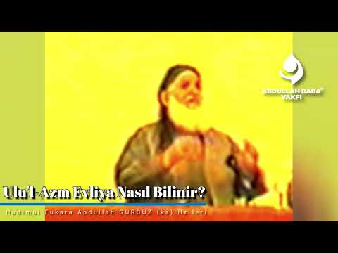 Ulu'l-Azm Evliya Nasıl Bilinir? | Abdullah Baba (ks) Hz.leri