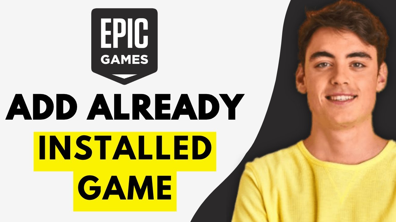 How To Add Already Installed Game to Epic Games (EASY 2026) - YouTube
