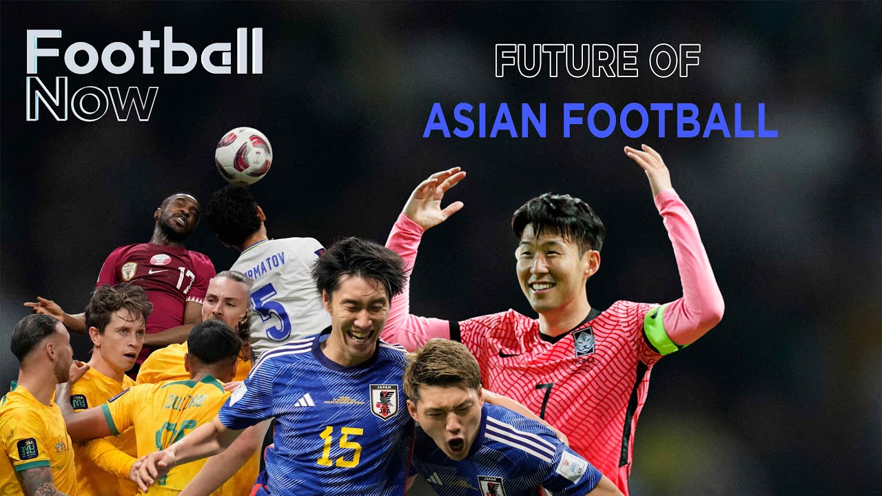 WATCH: What does the future of Asian football look like? | Football Now ...