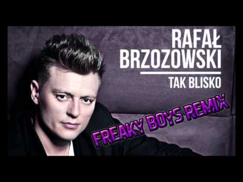 Rafał Brzozowski - Tak Blisko (Freaky Boys Remix)