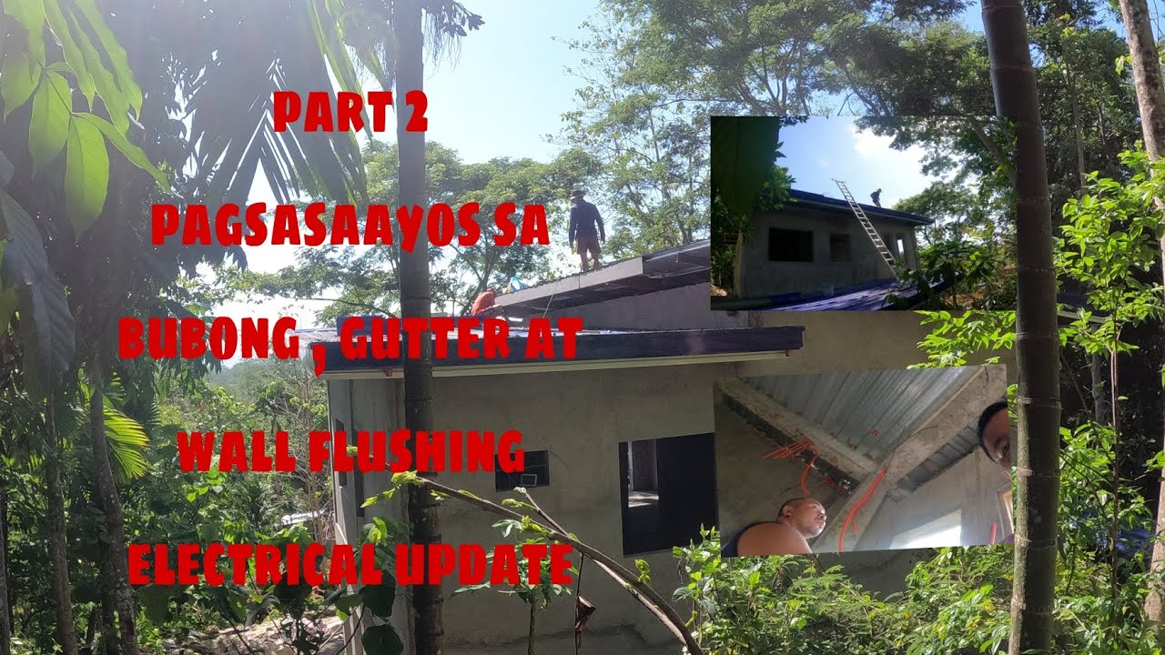 part 2 : pagsasaayos sa bubong gutter at wall flushing // electrical ...