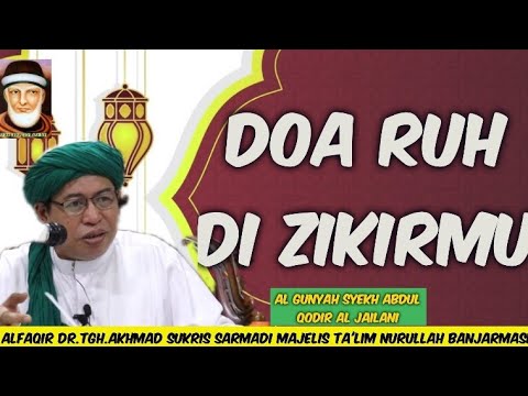 2388 DOA RUH DI ZIKIRMU/ AL GUNYAH/ Dr.Tgh.Akhmad.Sukris Sarmadi - YouTube