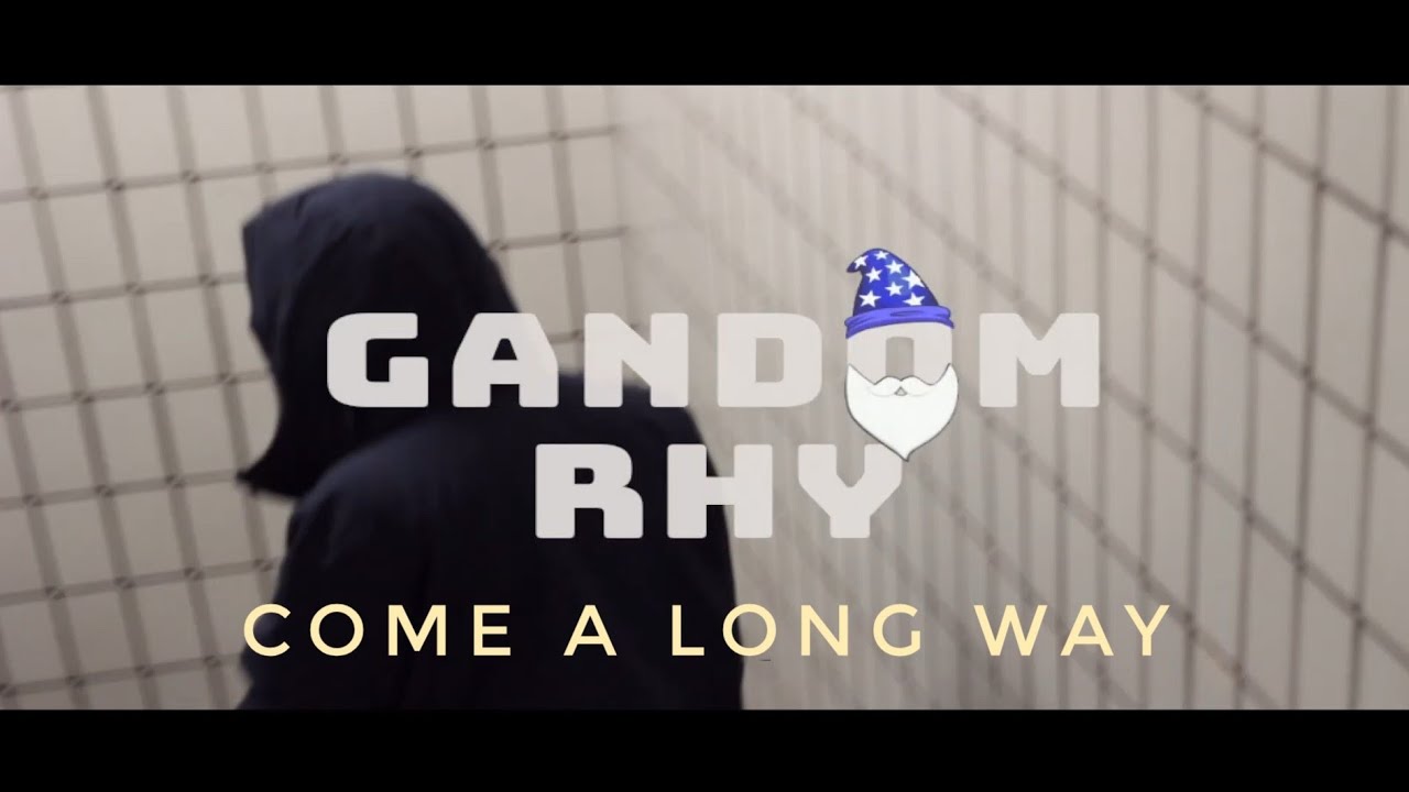 Gandom Rhy - Come A Long Way (Official Music Video) - YouTube