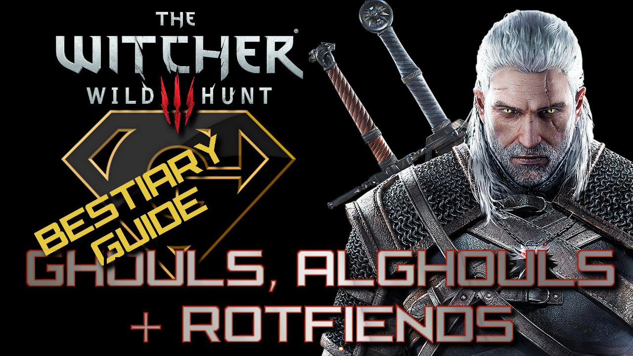 Witcher 3: Bestiary Tips - Ghouls, Alghouls and Rotfiends - YouTube