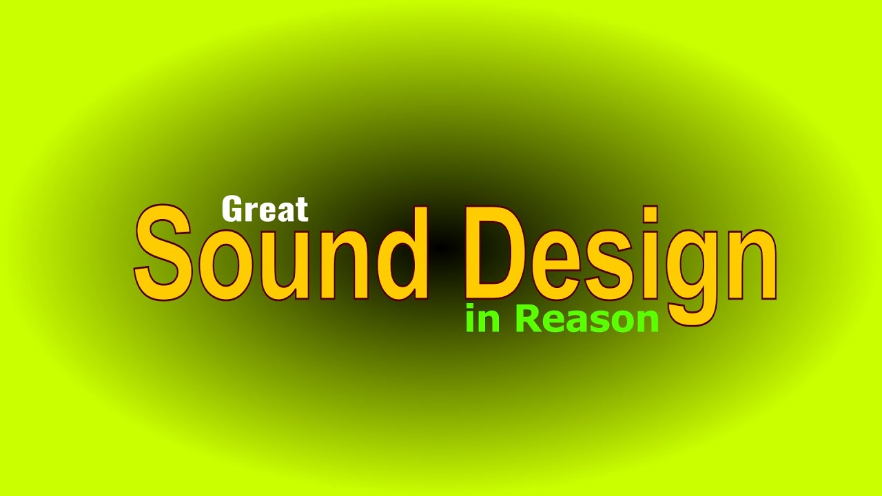 Sound Design in Reason - Tip for Great Sound - YouTube