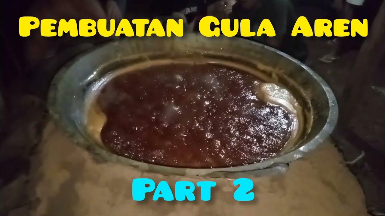 Membuat Gula Aren Part 2.#GulaAren - YouTube