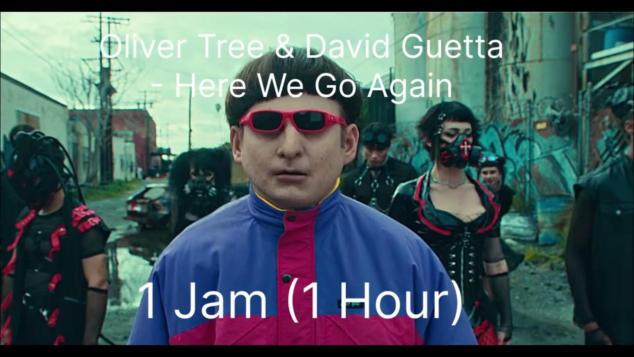 Oliver Tree & David Guetta - Here We Go Again (1 jam / 1 hour ) - YouTube