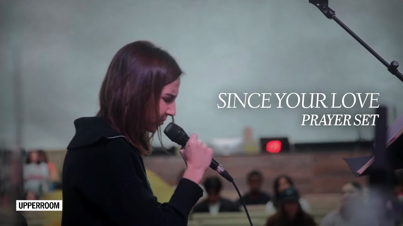 Since Your Love - UPPERROOM Prayer Set - YouTube