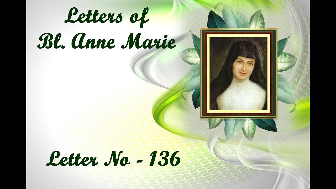 LETTERS OF BL. ANNE MARIE - LETTER NO 136 - YouTube
