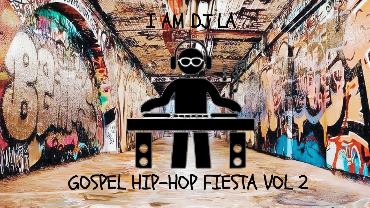 I AM DJ LA - GOSPEL HIP HOP FIESTA VOL 2 - YouTube