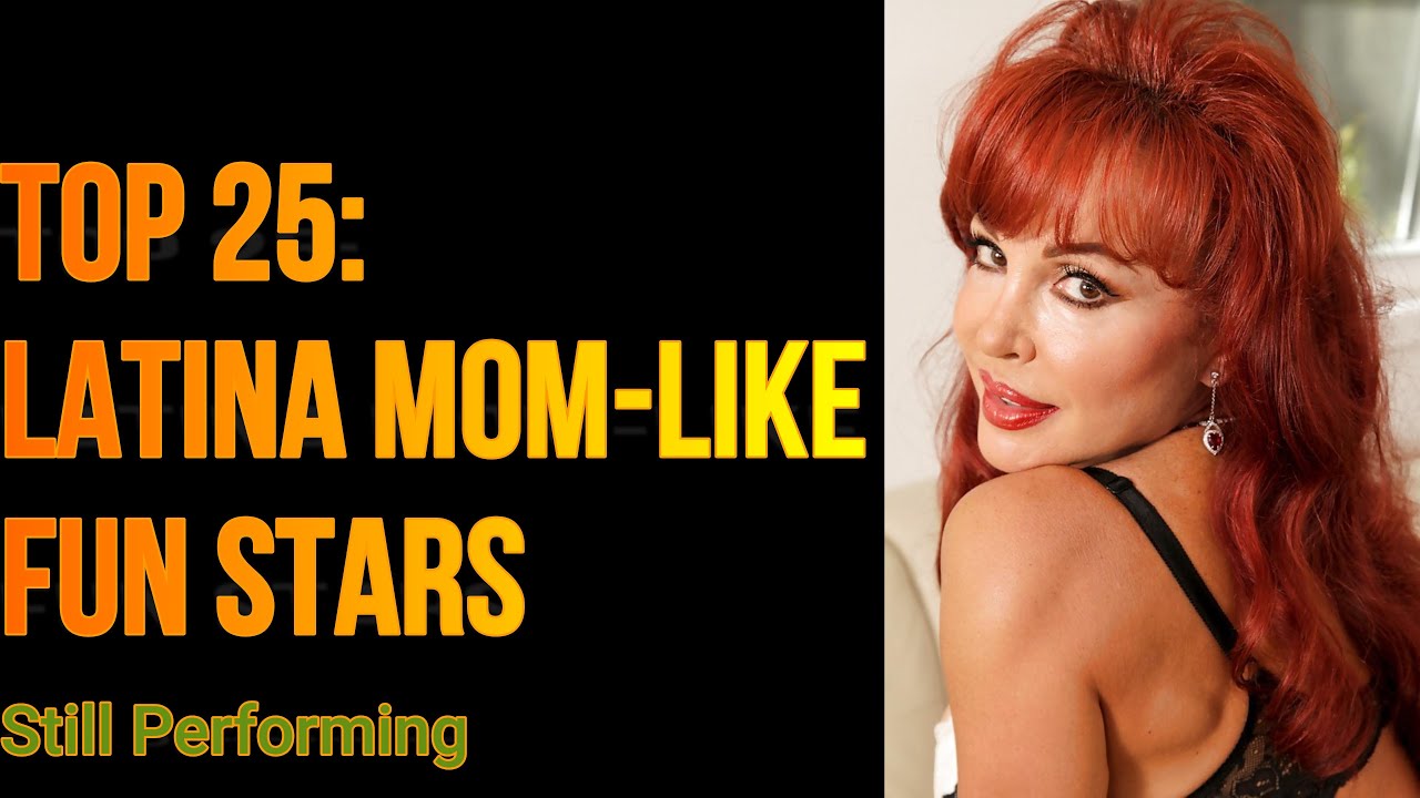 My Top 25: "Mother Type" Latina Fun Stars - YouTube