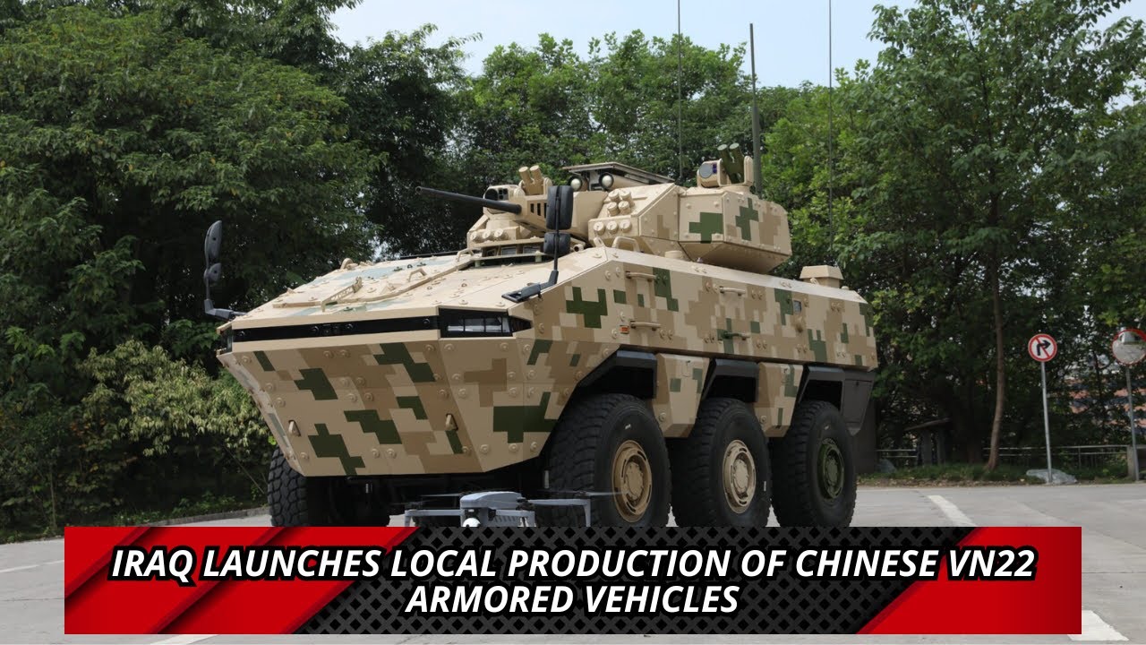 Iraq Launches Local Production of Chinese VN22 Armored Vehicles - YouTube