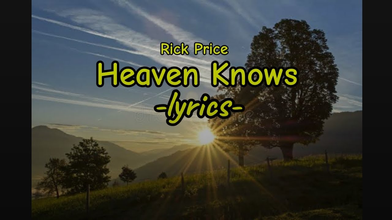 Rick Price - Heaven Knows Lyrics @AaliyahmusicTV - YouTube
