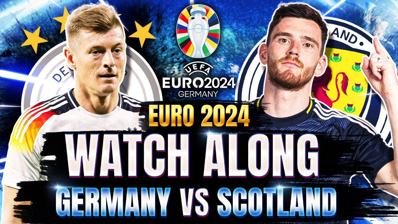 GERMANY VS SCOTLAND | EURO 2024| GROUP STAGE| LIVE MATCH WATCH ALONG ...