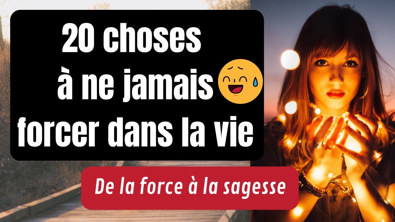 20 choses à ne jamais forcer dans la vie : Libérez votre potentiel en ...