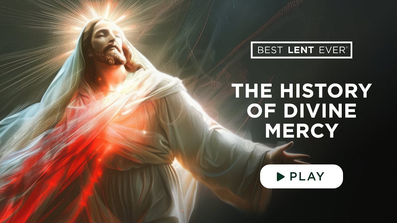 The History of Divine Mercy - Best Lent Ever - Matthew Kelly - YouTube