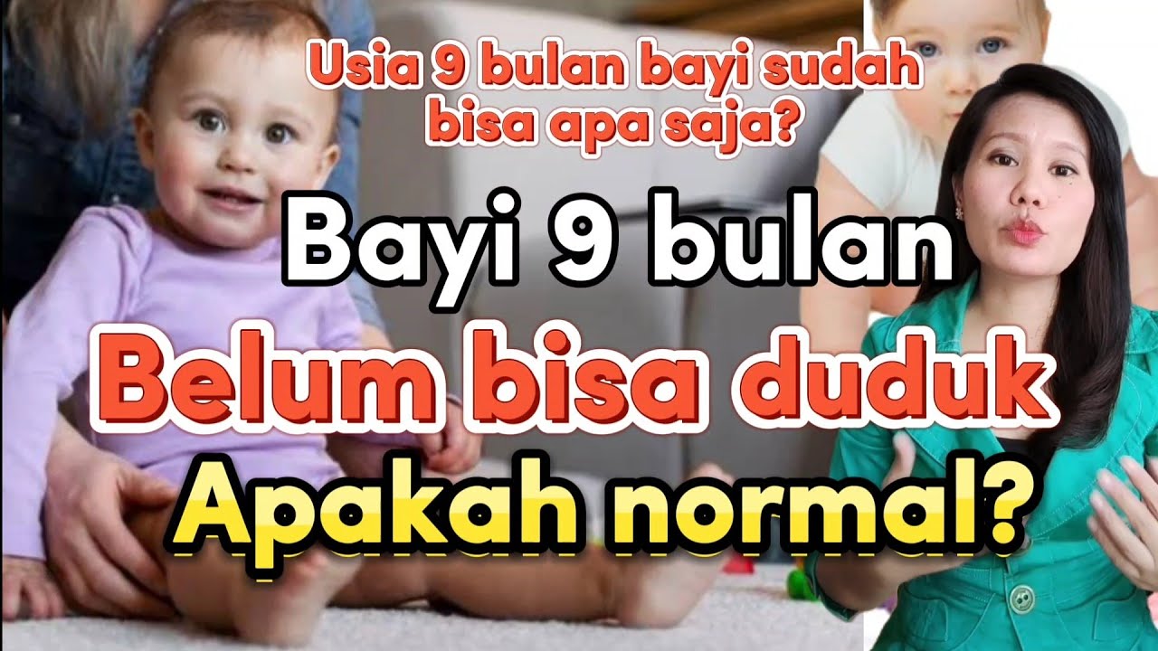 Bayi 9 bulan belum bisa duduk? usia 9 bulan bayi sudah bisa apa saja? # ...
