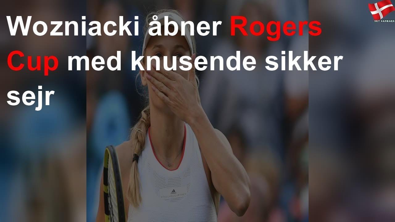 Wozniacki åbner Rogers Cup med knusende sikker sejr - YouTube