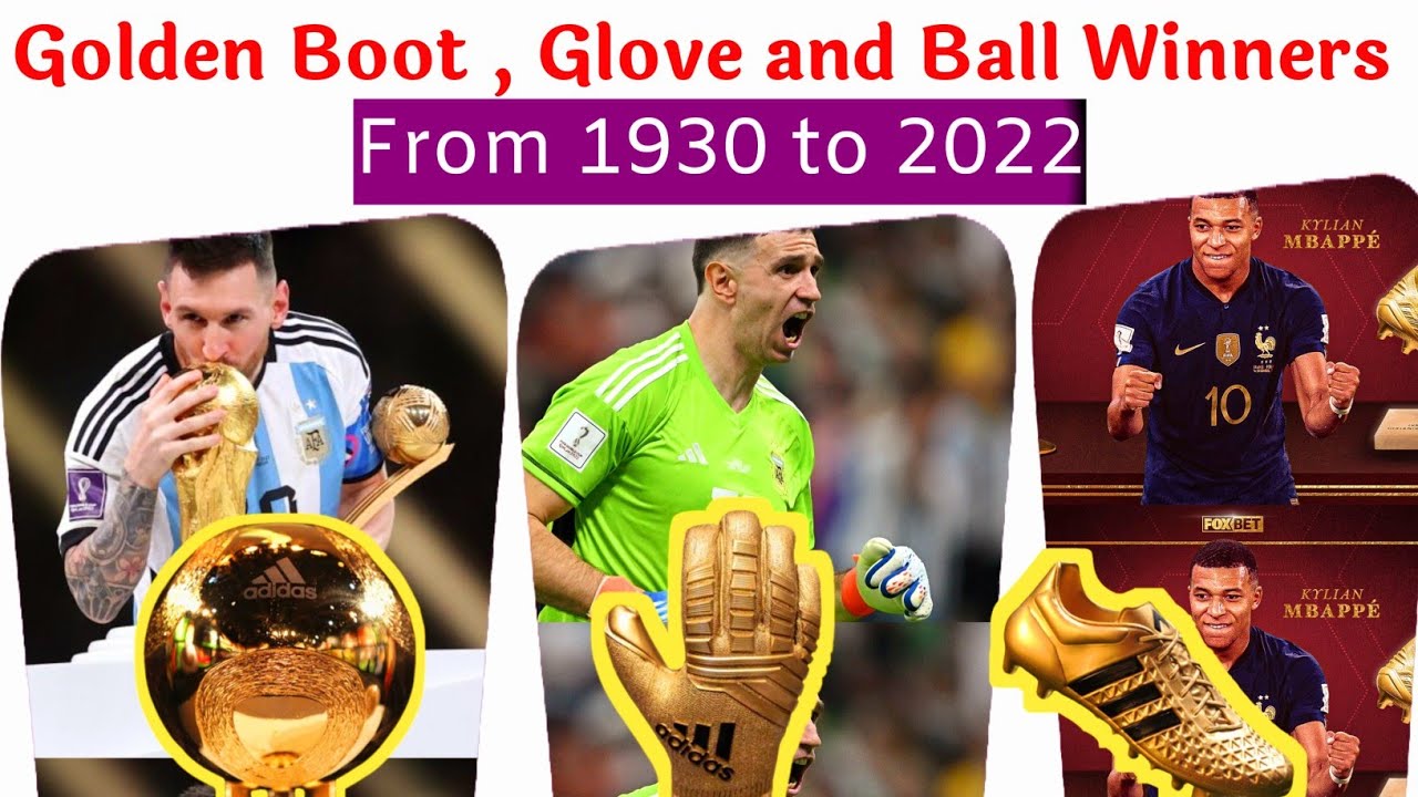 Golden Ball , Golden Boot and Golden Glove Winners From 1930 to 2022 ...