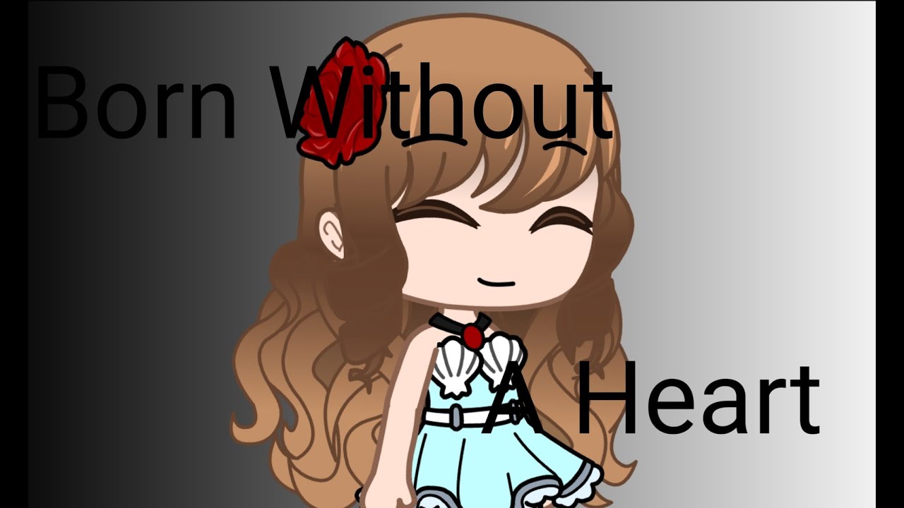 Born Without A Heart// GCMV - YouTube