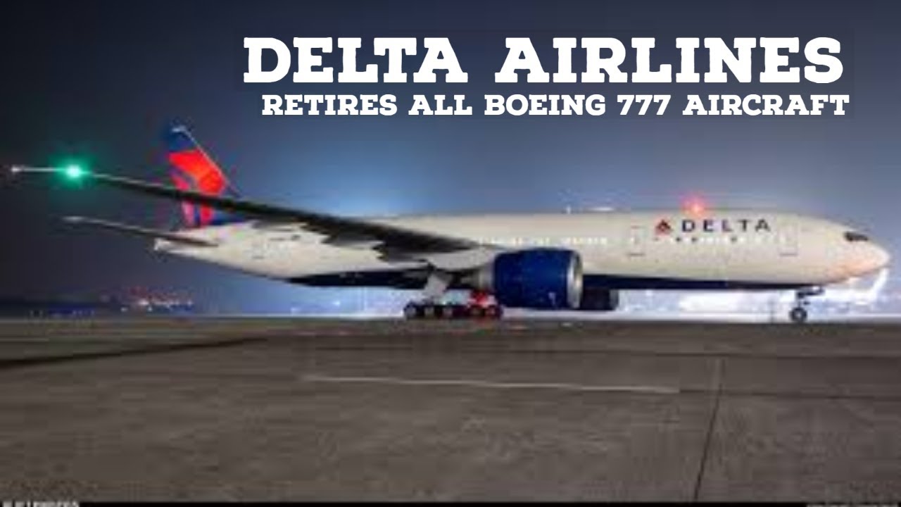 Delta Airlines to retire entire 777 fleet - YouTube
