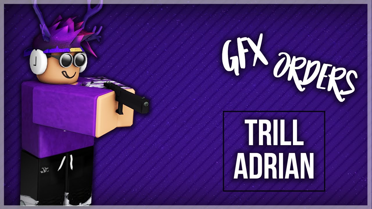 GFX Orders | Trill Adrian - YouTube