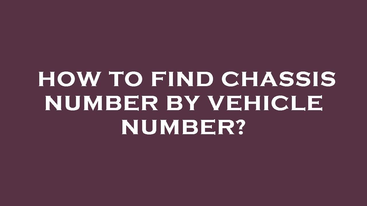 How To Find Chassis Number By Vehicle Number YouTube how-to-find-chassis-number-by-vehicle-number-youtube